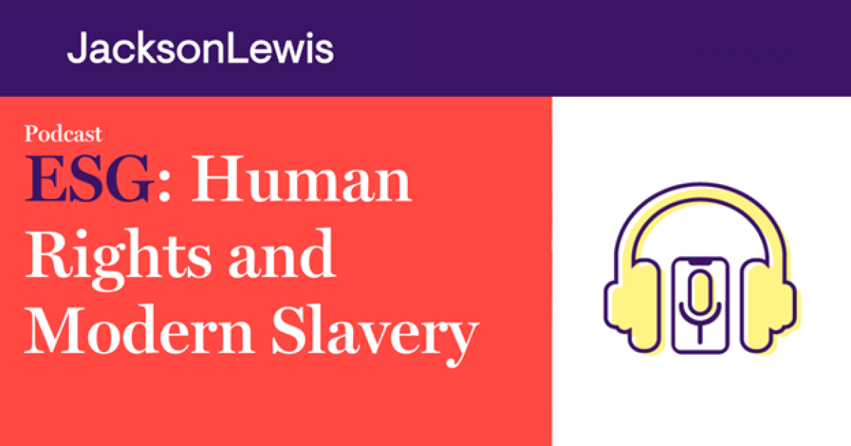 ESG: Human Rights and Modern Slavery - Jackson Lewis