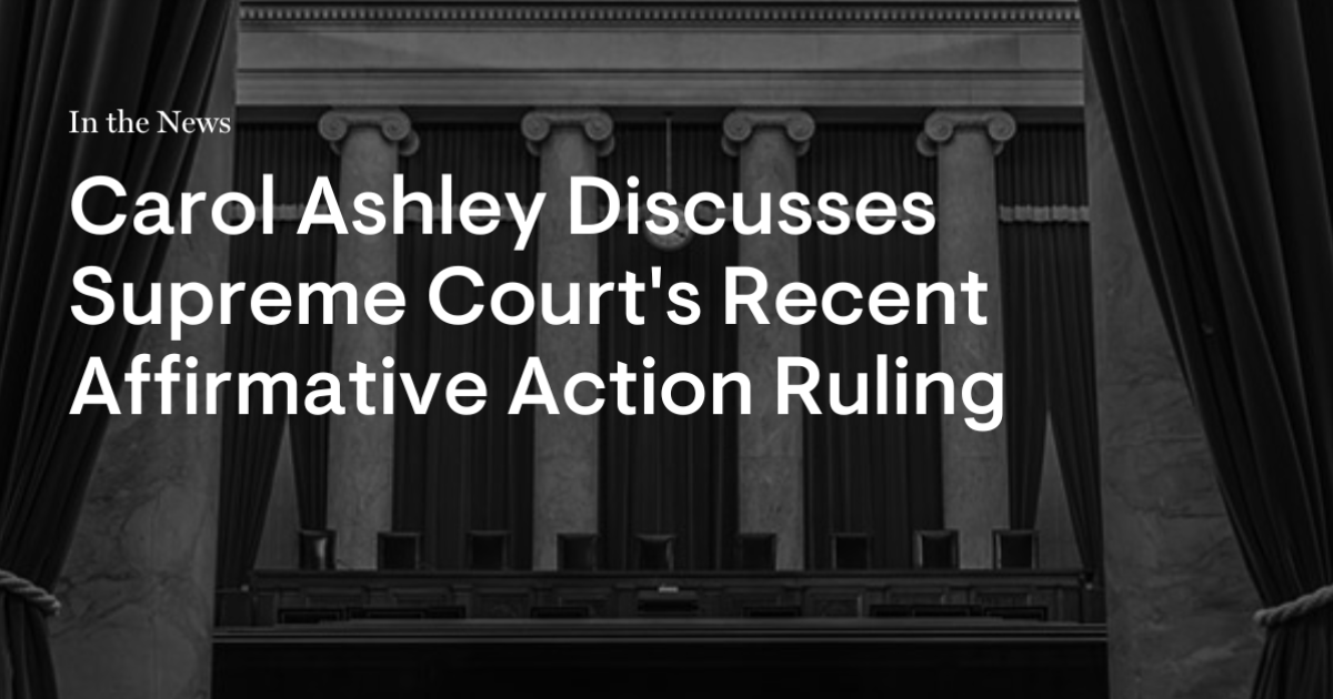 Carol Ashley Discusses Supreme Courts Recent Affirmative Action Ruling