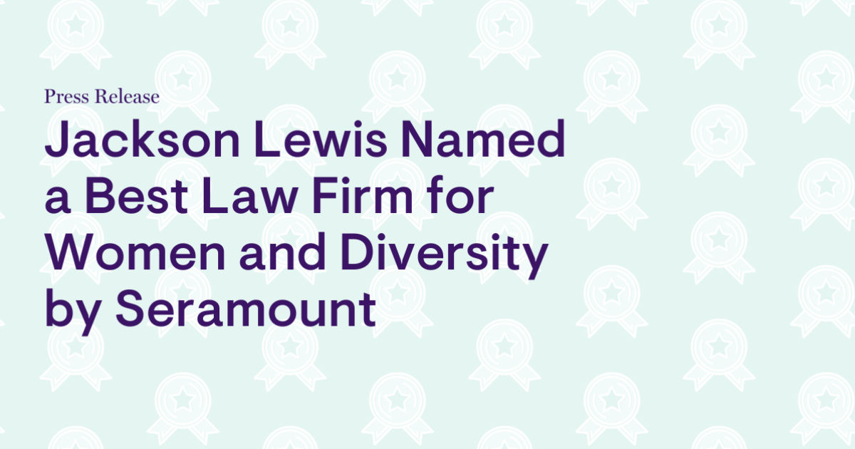 Jackson Lewis Named a Best Law Firm for Women and Diversity by ...