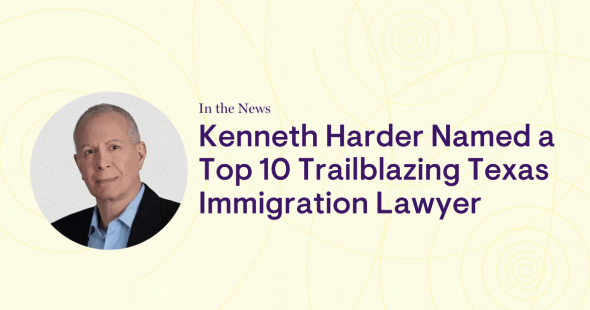Kenneth Harder Named a Top 10 Trailblazing Texas Immigration Lawyer ...