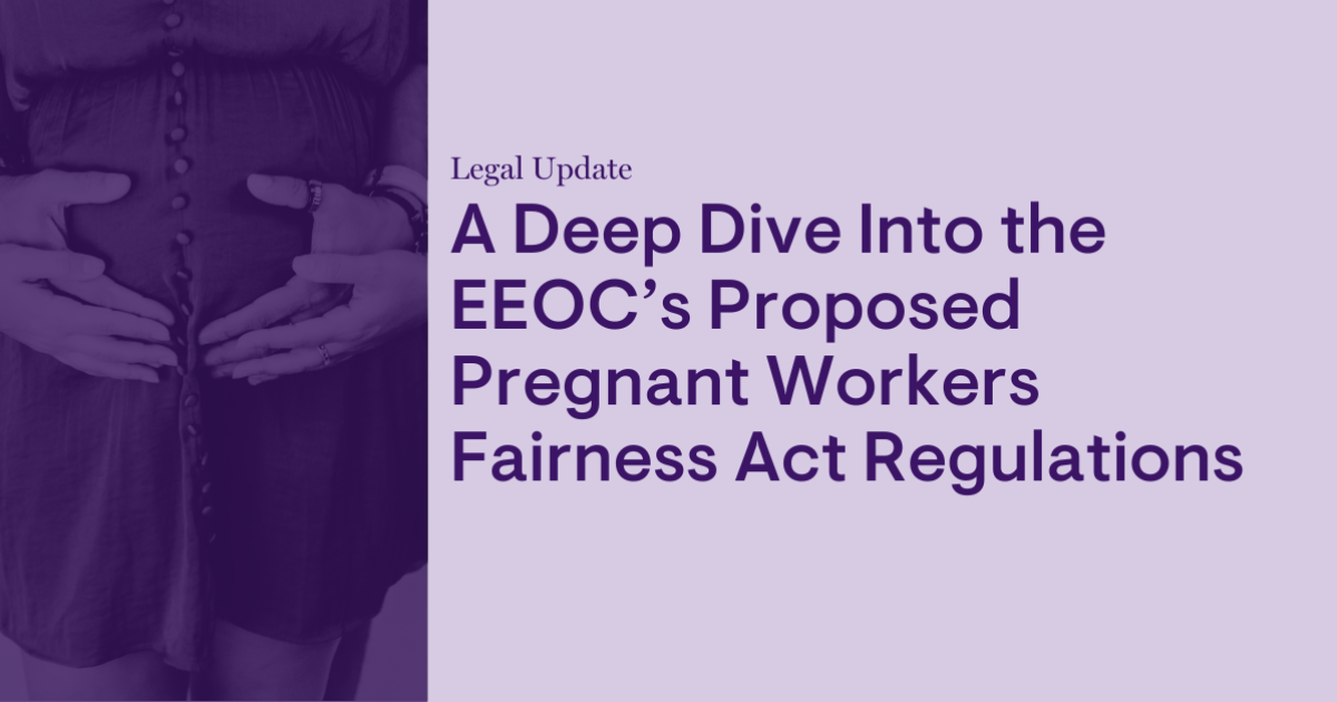 A Deep Dive Into the EEOC’s Proposed Pregnant Workers Fairness Act ...