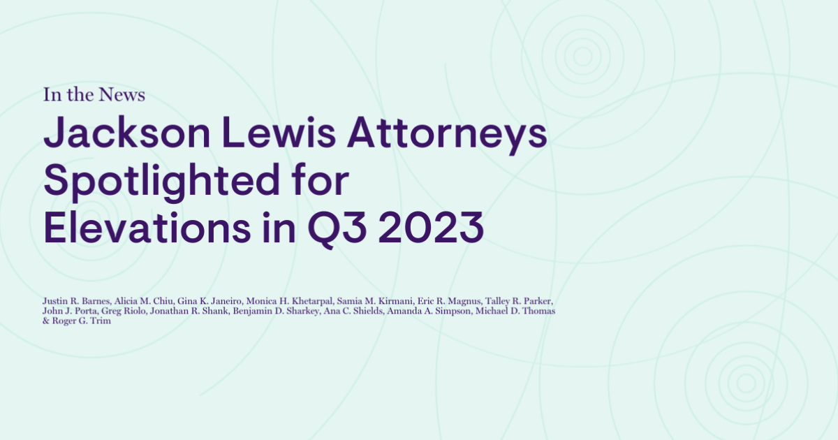 Jackson Lewis Attorneys Spotlighted for Elevations in Q3 2023 - Jackson ...