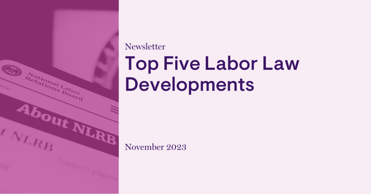 Top Five Labor Law Developments for November 2023 - Jackson Lewis