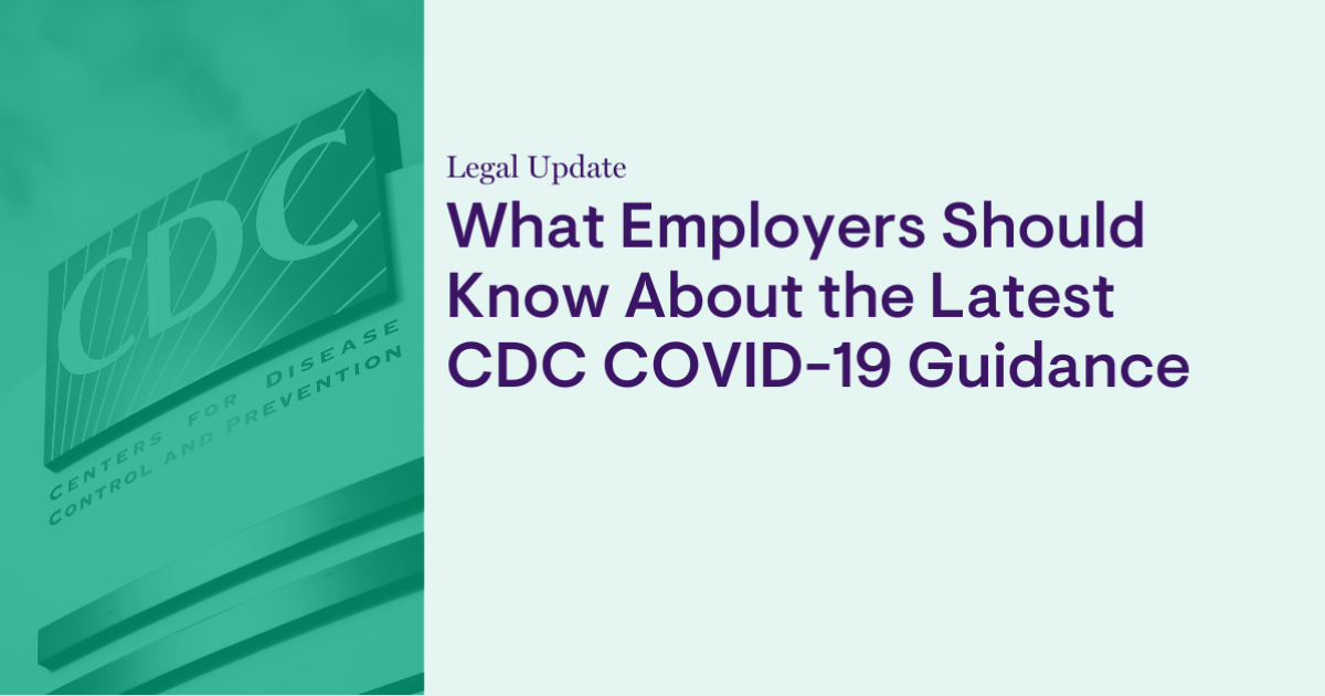 What Employers Should Know About the Latest CDC COVID-19 Guidance ...
