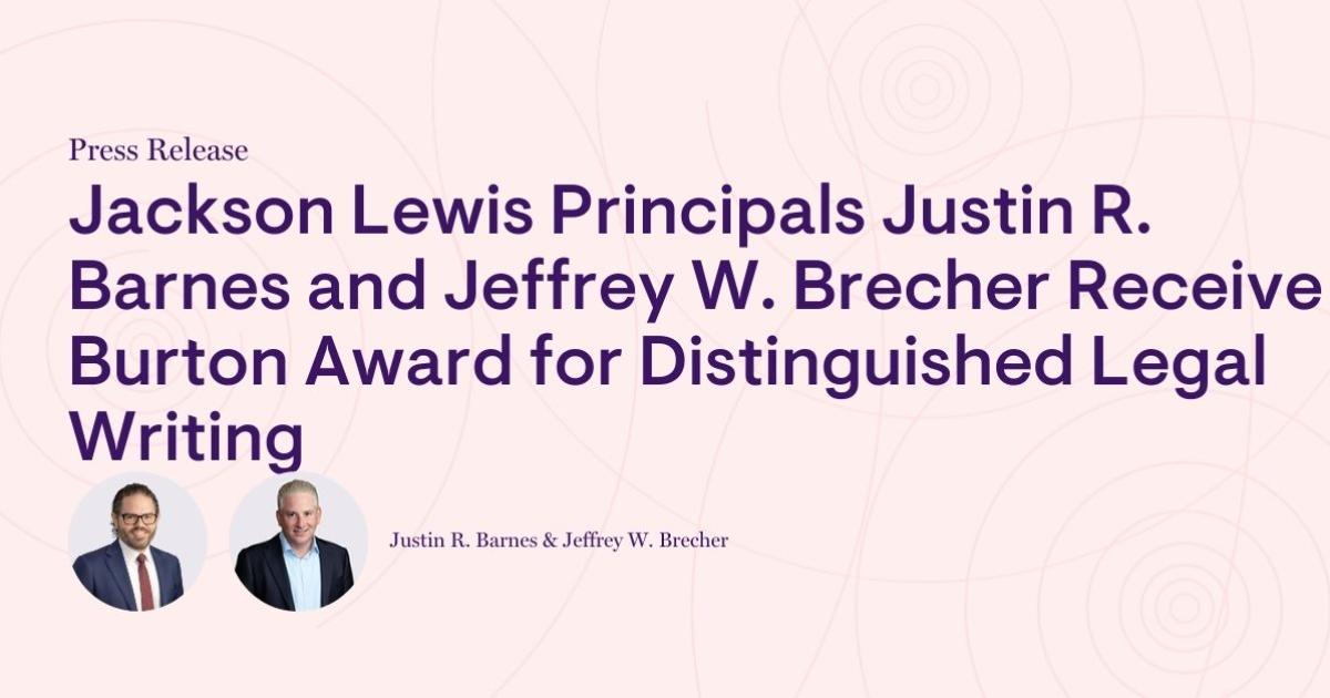 Jackson Lewis Principals Justin R. Barnes and Jeffrey W. Brecher ...