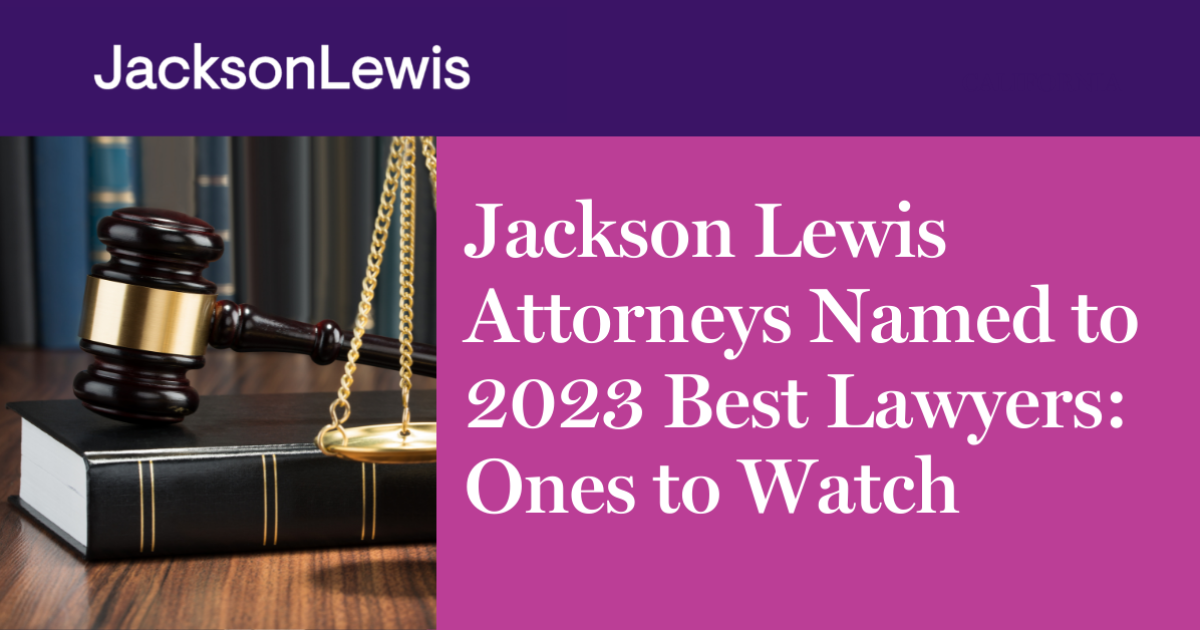 Jackson Lewis Attorneys Named to 2023 Best Lawyers: Ones to Watch ...