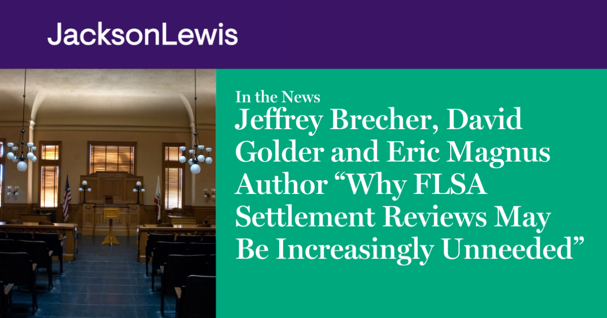 Jeffrey Brecher, David Golder and Eric Magnus Author "Why FLSA ...