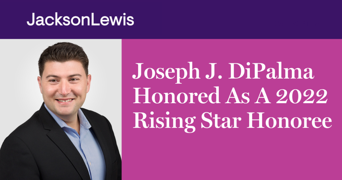 Joseph J. DiPalma Honored As A 2022 Rising Star Honoree - Jackson Lewis