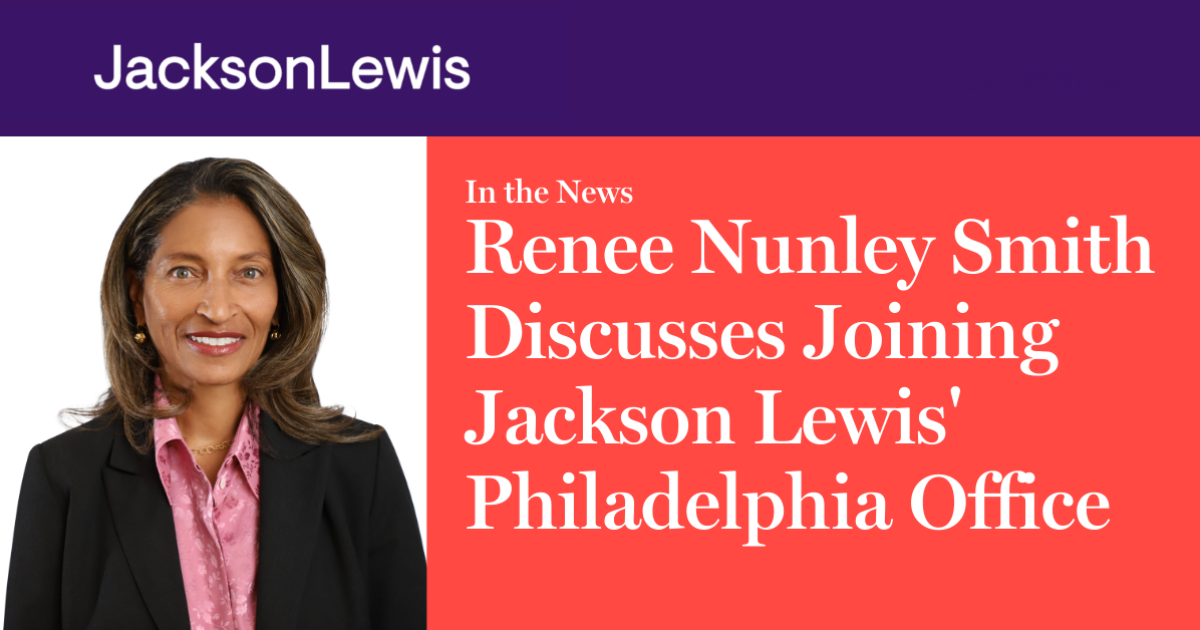 Renee Nunley Smith Discusses Joining Jackson Lewis' Philadelphia Office ...